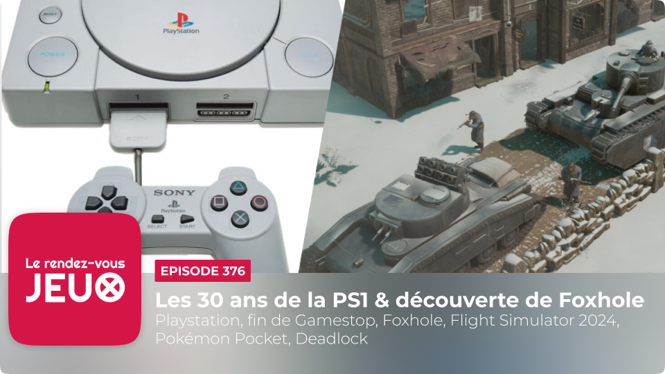 Les 30 ans de la PS1 & découverte de Foxhole – RDV Jeux